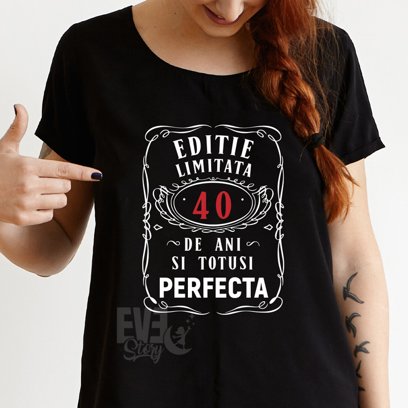 Tricou 40 de ani Editie Limitată şi totuşi Perfectă, rezistent la ...